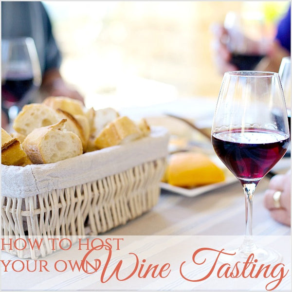 How To Host Your Own Wine Tasting - frenchgardenhouse